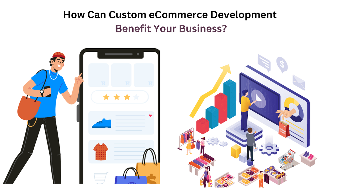 How Can Custom eCommerce Development Benefit Your Business? | by Mosche ...