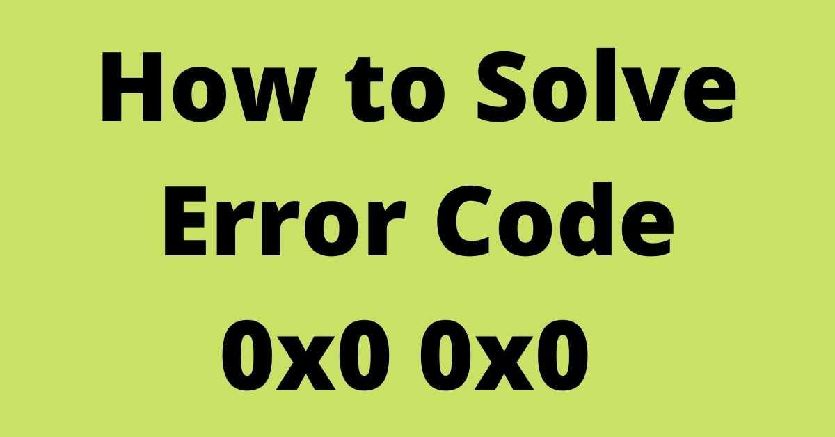 How To Fix Error 0x0 0x0 Permanently? | by pakainfo.com | Medium How To Fix Error 0x0 0x0 Permanently? | by pakainfo.com | Medium