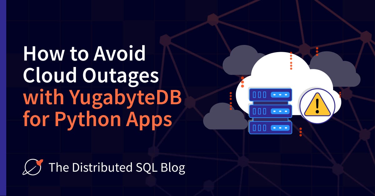 How to Avoid Cloud Outages with YugabyteDB for Python Apps | by Michael Haag | The Distributed ...