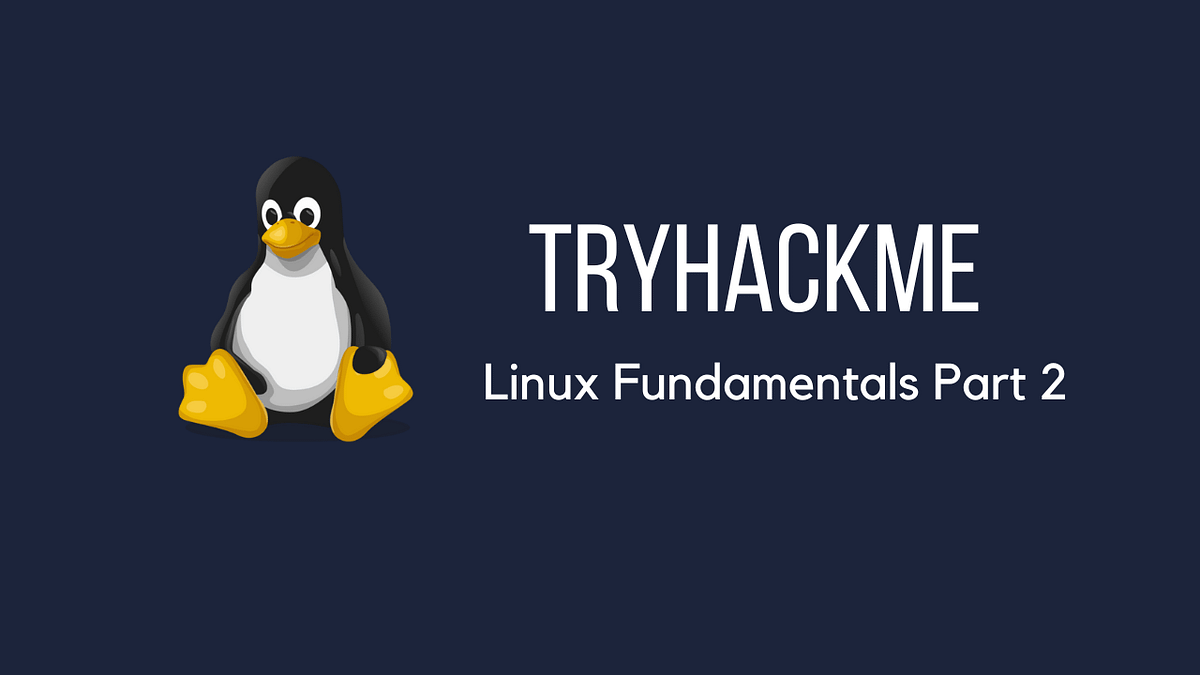 Linux Fundamentals Part 2: TryHackMe Walkthrough | by Raymond Ebonine ...