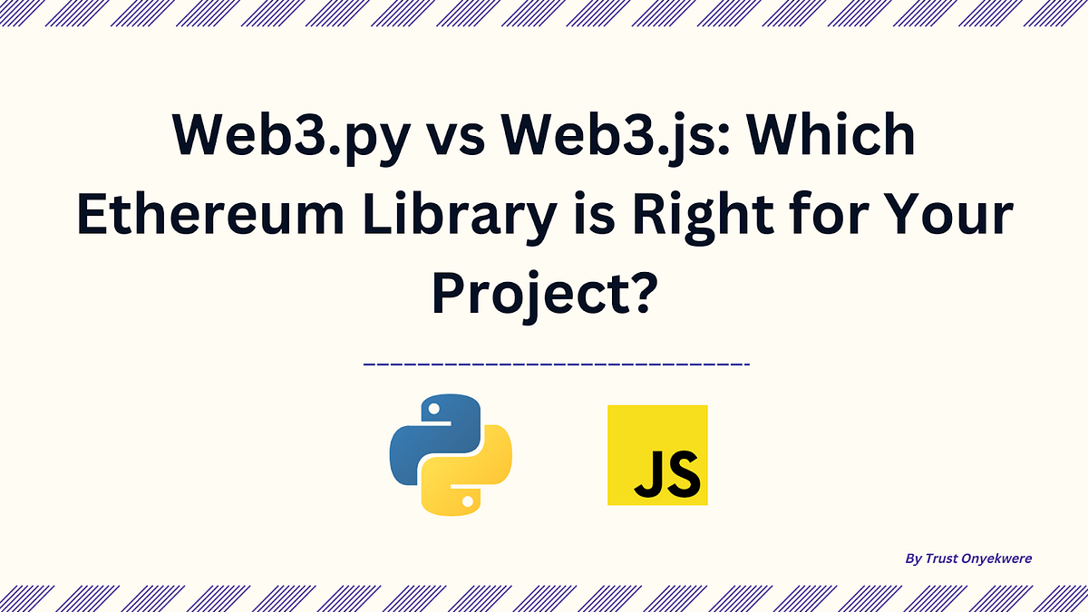 Web3.py vs Web3.js: Which Ethereum Library is Right for Your Project? | by Trust Onyekwere | Medium
