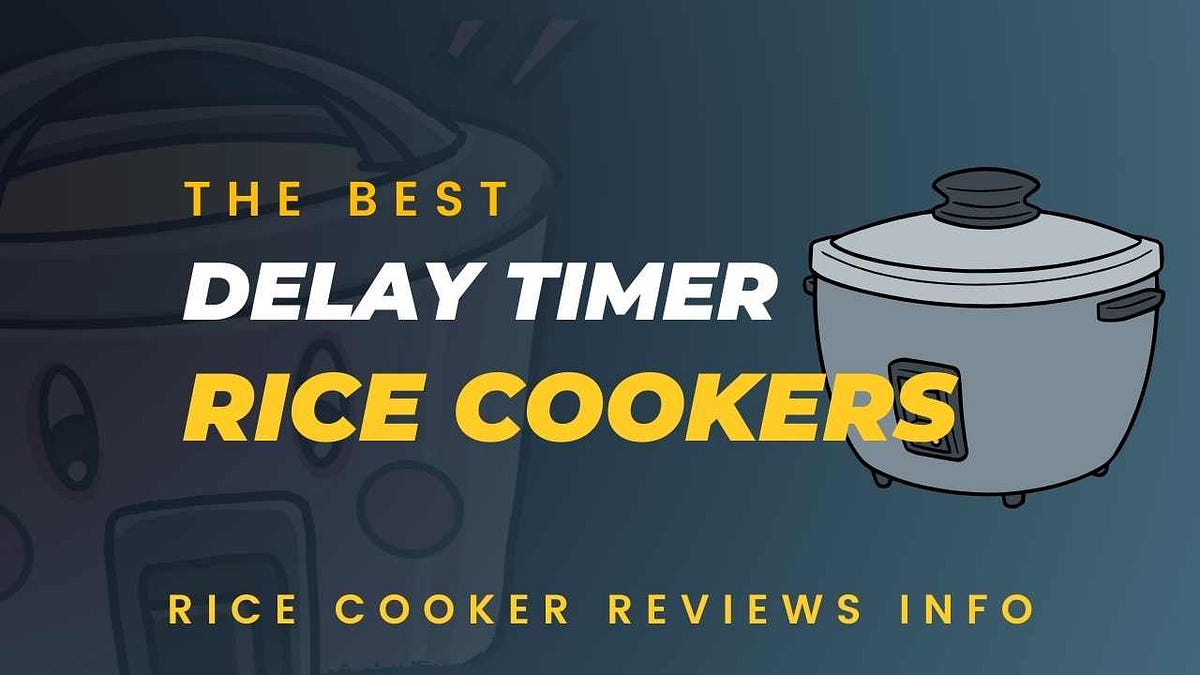 The Best Advanced Delay Timer Rice Cooker To Buy In 2022 | by ...