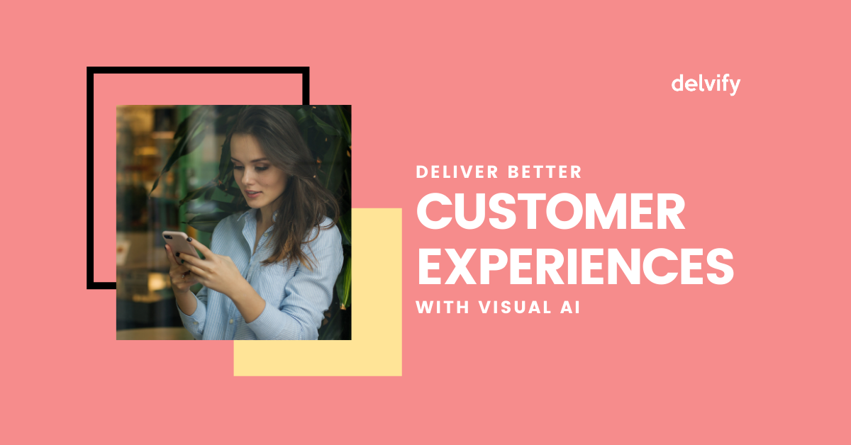 Deliver Better Customer Experiences With Visual AI | by Jasmine ...