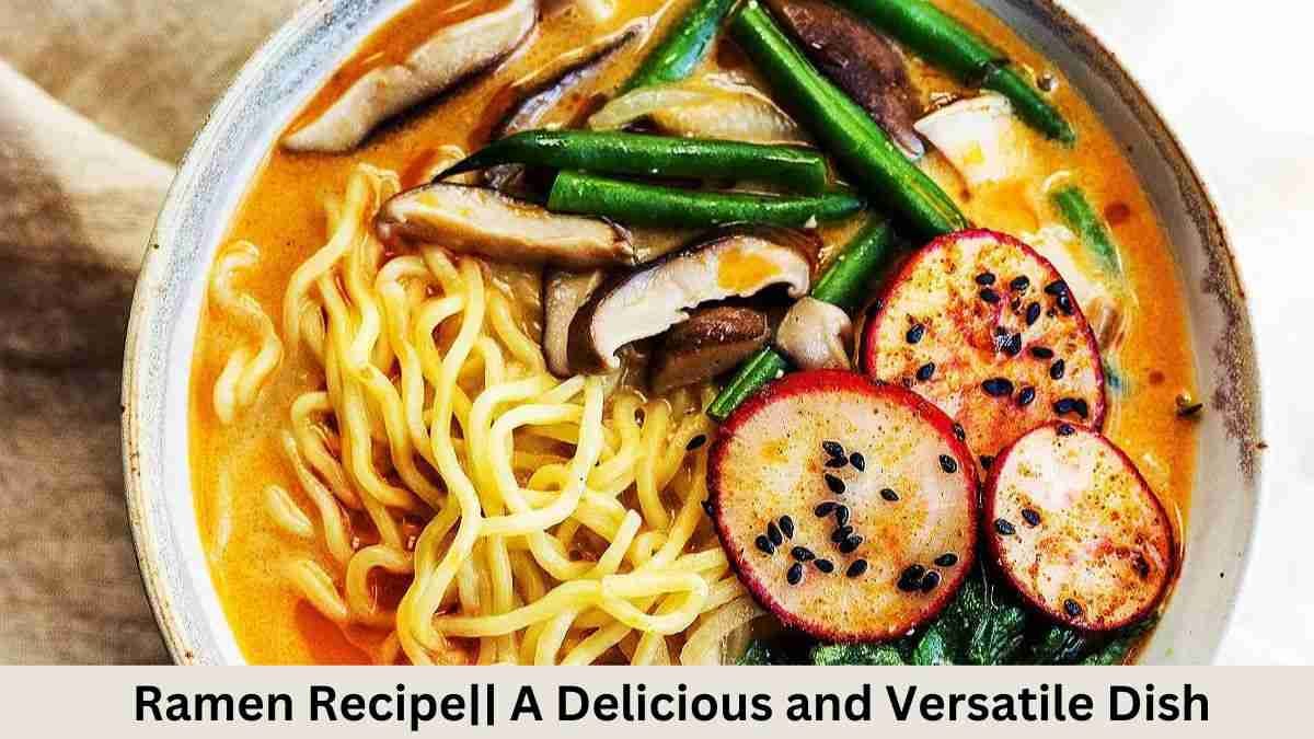 Ramen Recipe|| A Delicious and Versatile Dish | by Asaduzzaman | Feb ...