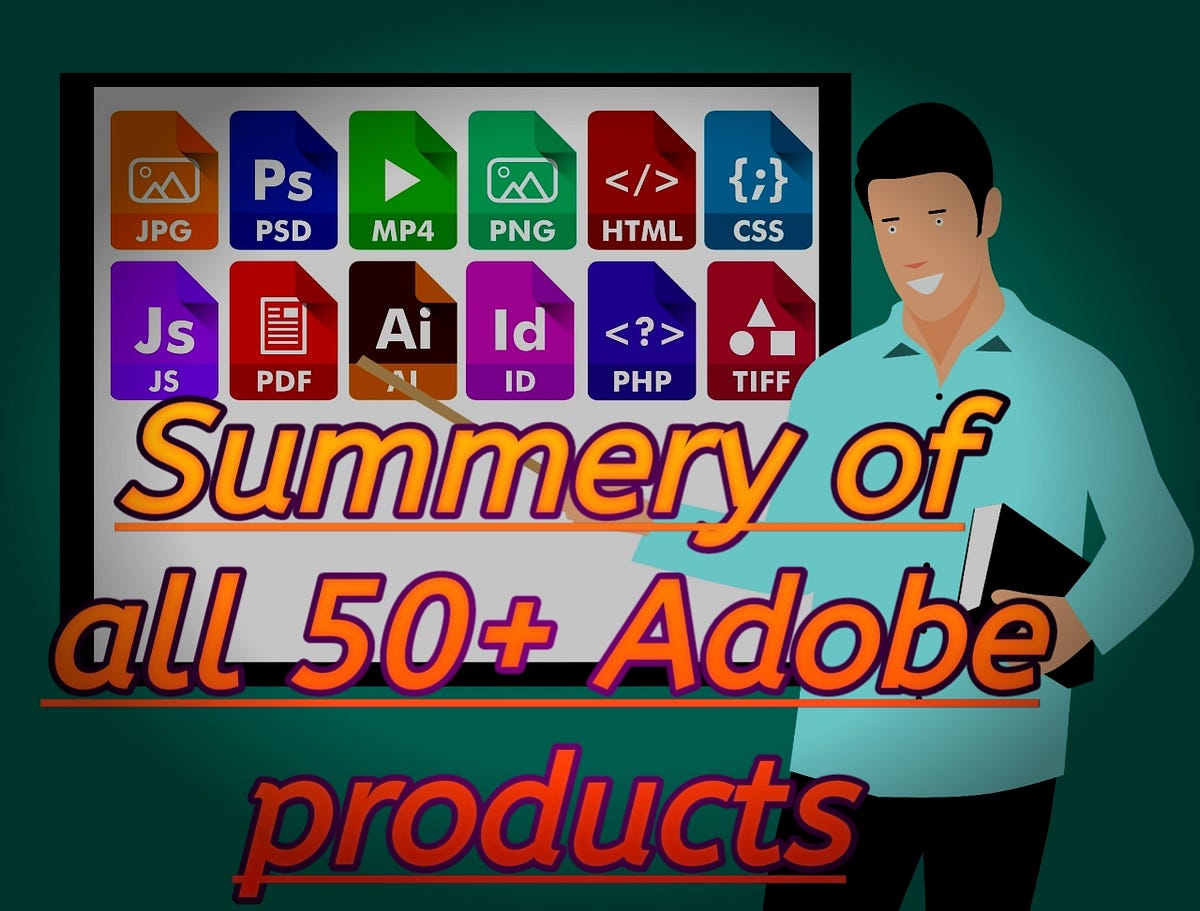 Summery of all 50+ Adobe products | by Santosh Yadav | Medium