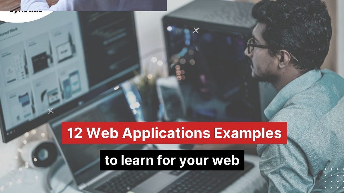 12 Web Applications Examples to learn for your web development - SynodusOfficial - Medium