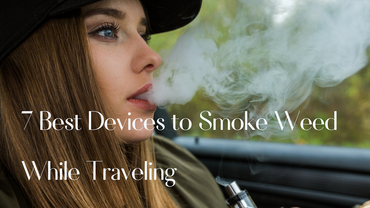 7 Best Devices to Smoke Weed While Traveling | by www.honeybong.com ...