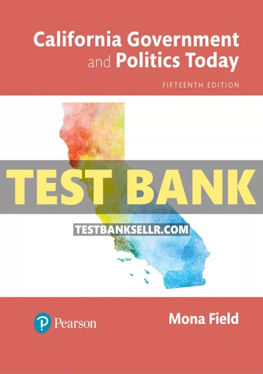 Test Bank for California Government and Politics Today 15th Edition ...