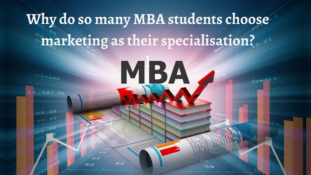 Why do so many MBA students choose marketing as their specialisation? | by Internshipgate | Dec ...