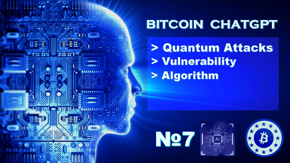 BitcoinChatGPT №7 Quantum Attacks Vulnerability Algorithm | by Bitcoin ChatGPT | Mar, 2025 | Medium