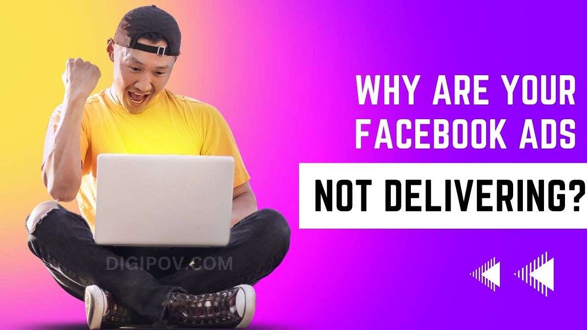 5 Major Reasons why your Facebook ads not delivering — DigiPov | by DigiPov - Digital Marketing ...