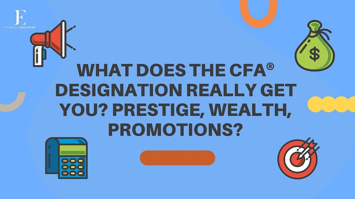 What Does the CFA® Designation Really Get You? Prestige, Wealth ...