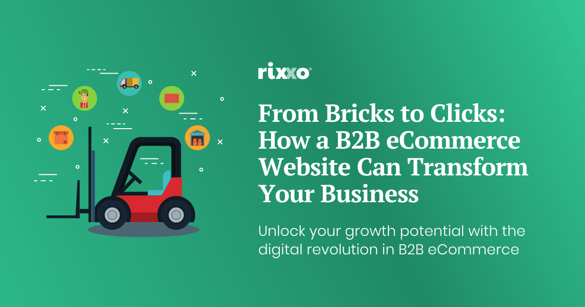 From Bricks to Clicks: How a B2B eCommerce Website Can Transform Your ...