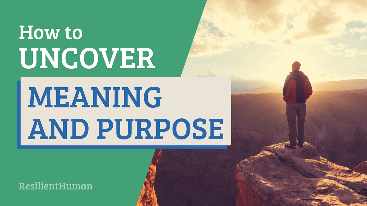 How to Uncover the Meaning and Purpose of Your Life | by Subhajit ...