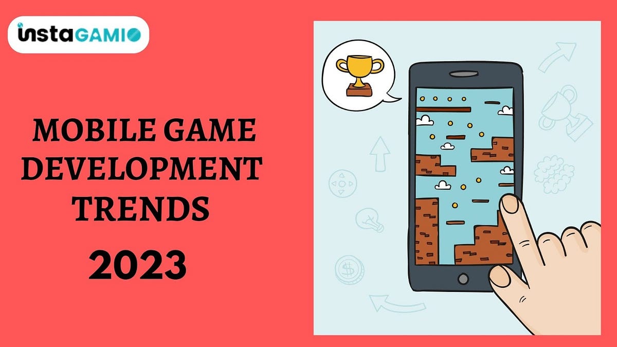 The Hottest Mobile Game Development Trends of 2023 | by Sara Martin ...