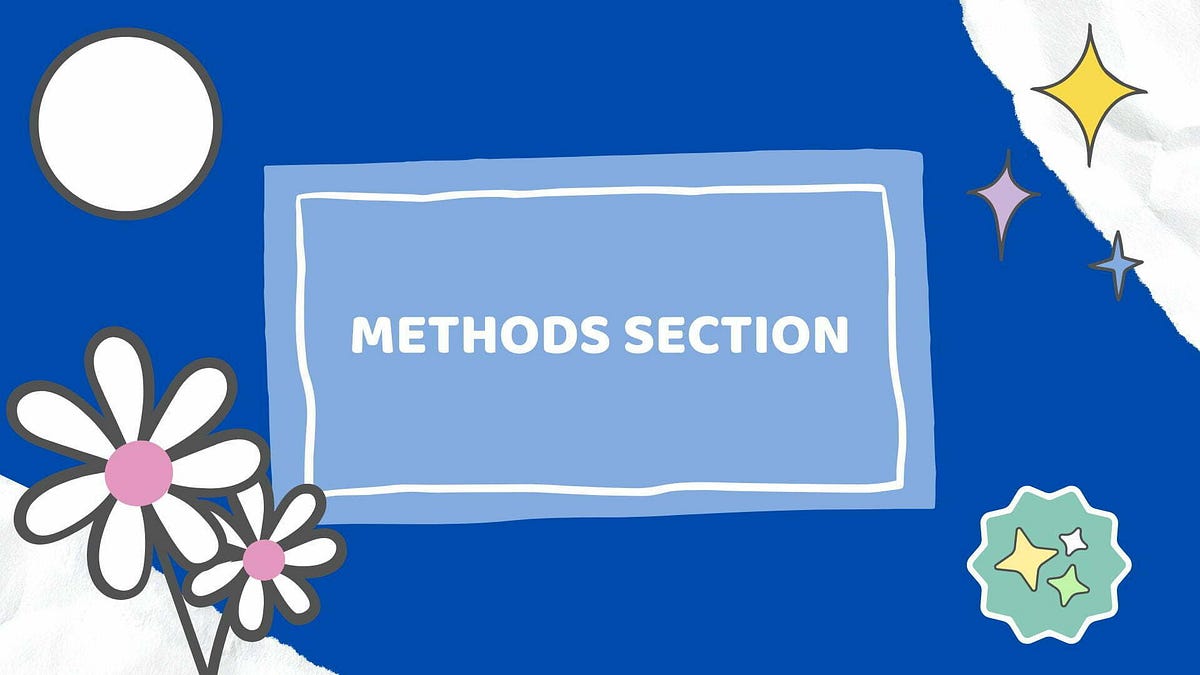 Methods Section for Empirical Research Papers | by Sylvester | Jul ...