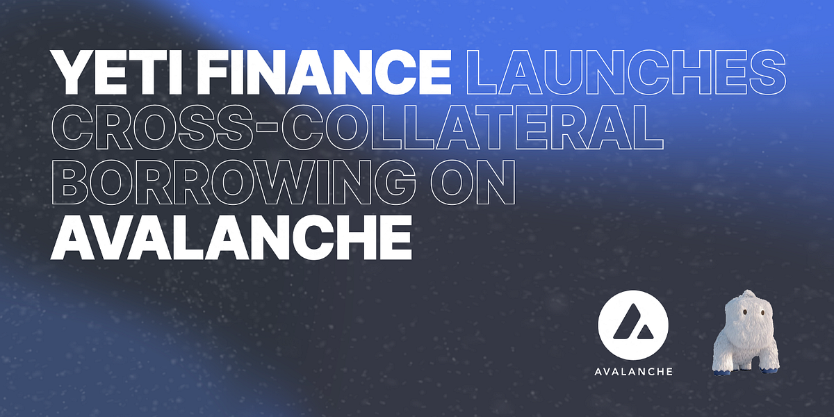 Yeti Finance khởi chạy trên Avalanche, mở rộng chiến lược vay và khả năng thanh khoản | by ...