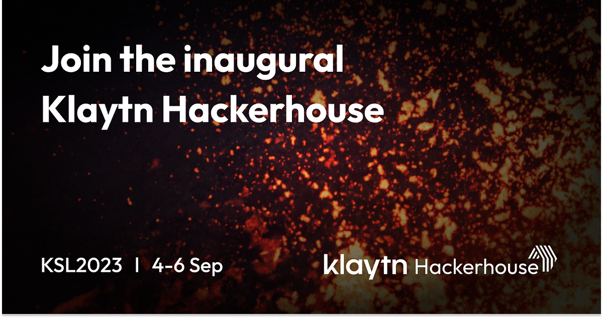 KSL2023에서 첫 번째 Klaytn Hackerhouse에 참여하세요. | by Klaytn | Klaytn Korea ...