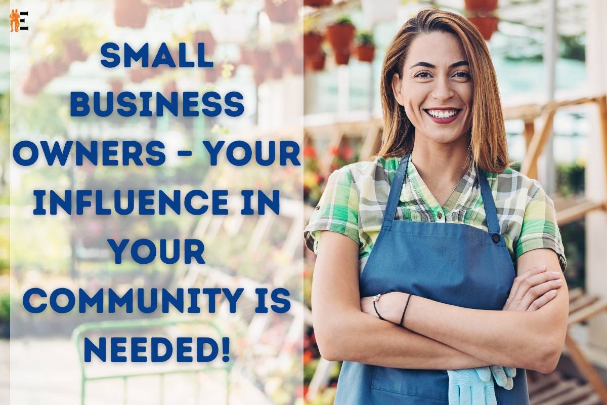 Small Business Owners — Your Influence in Your Community is Needed ...