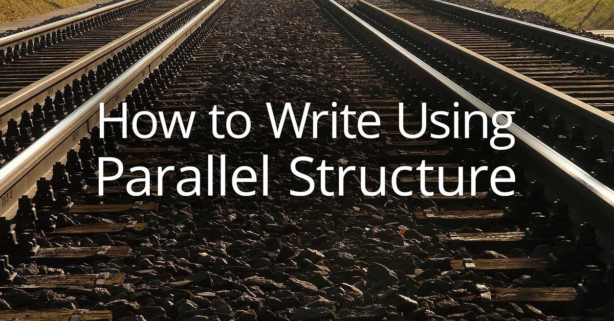 How to Write Using Parallel Structure | by Book Cave | Medium