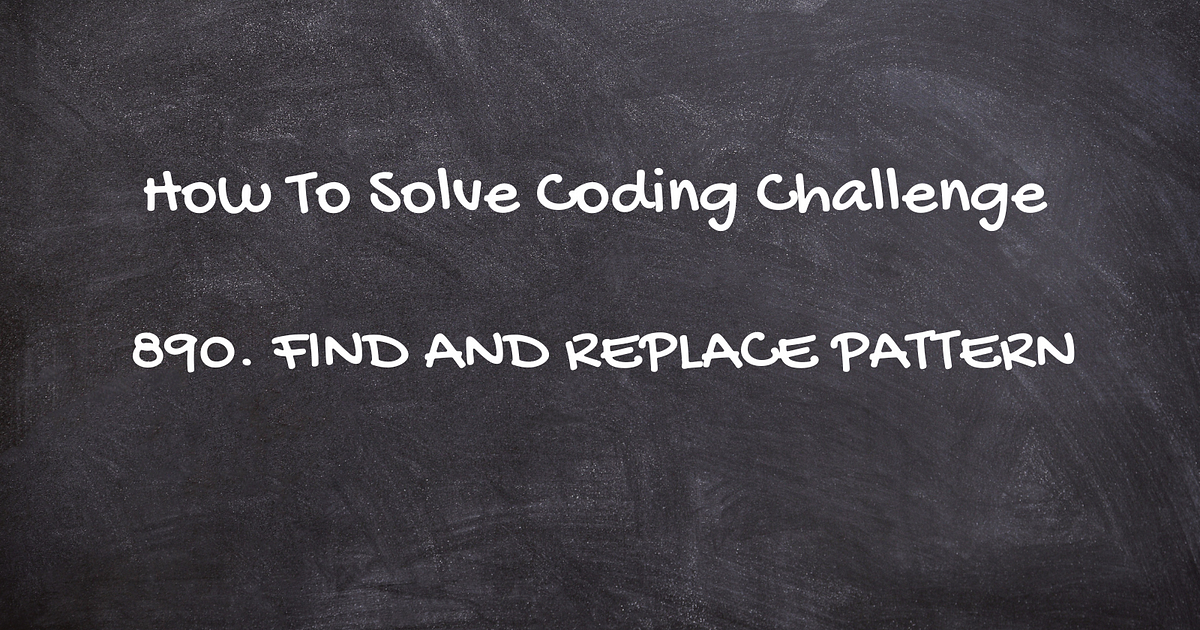 C Solution To Leetcode 890 Find And Replace Pattern Leetsolve 7531