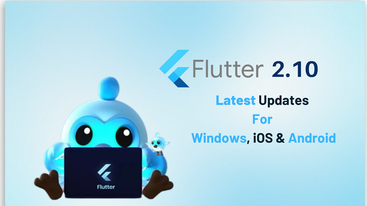 Flutter 2.10: Latest Updates for Windows, iOS & Android | by Boffin ...