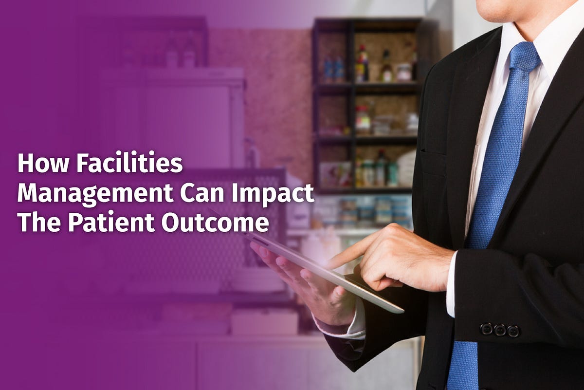 Can Facilities Management Can Impact The Patient Outcome — Rare ...