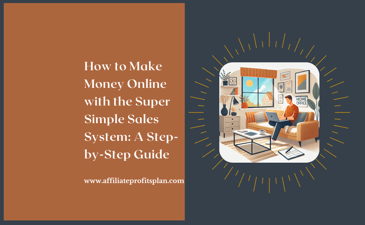 How to Make Money Online with the Super Simple Sales System: A Step-by ...