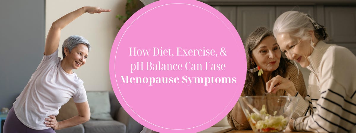How Diet, Exercise, and pH Balance Can Ease Menopause Symptoms | by ...