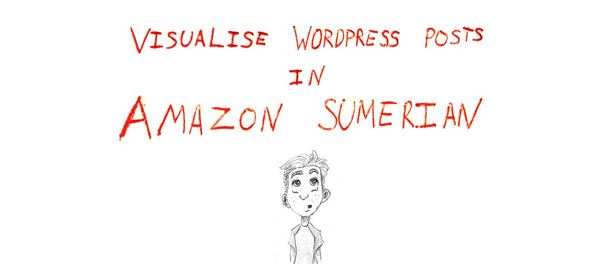WordPress in Amazon Sumerian. I’ve recently begun experimenting with ...