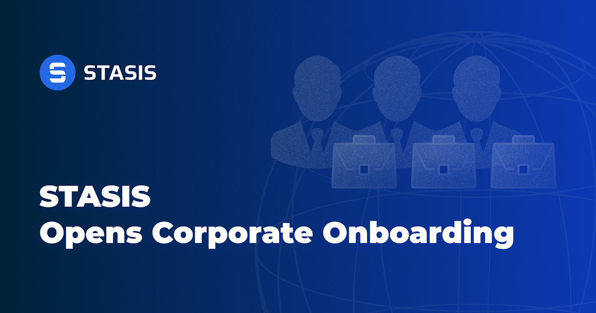 STASIS Opens Corporate Onboarding | by Krypto Walker | STASIS Blog | Medium