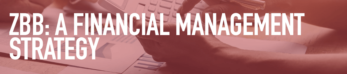 Zero-Based Budgeting (ZBB): A Guide to Financial Management | by 4 Leaf ...