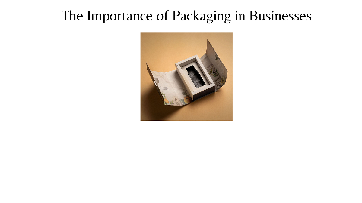 The Importance of Packaging in Businesses | by Nicole | Medium