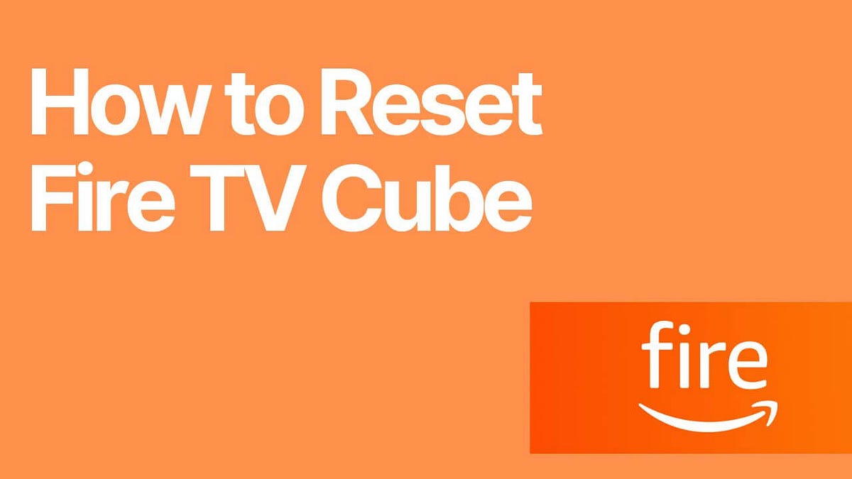 How to Reset Fire TV Cube: A Step-by-Step Guide | by Alex | Medium