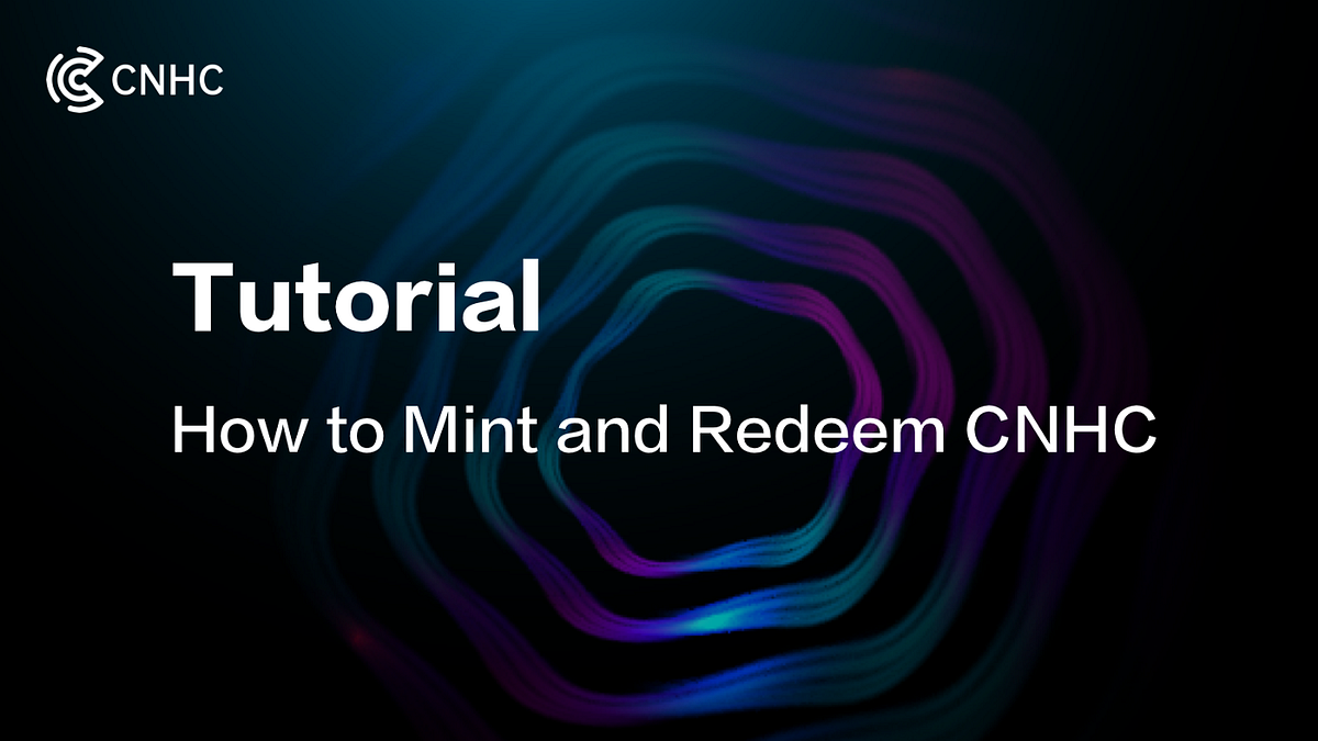 Tutorial: how to mint and redeem CNHC | by CNHC | Medium