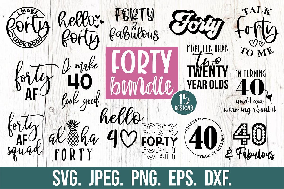 40th Birthday SVG Bundle — Forty SVG (Craft Graphics) | by Arttechtom ...