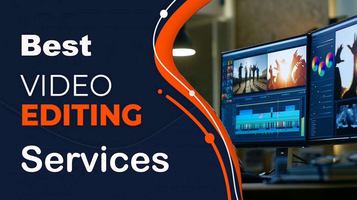 Best Video Editing Services: Elevate Your Content Today | by ...