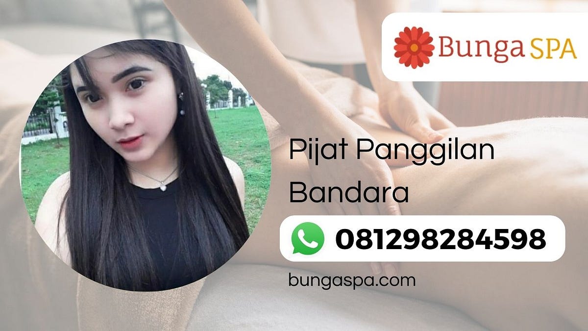 Pijat Panggilan Tangerang 24 Jam. Bunga Spa — Pijat Panggilan Tangerang… | by Islamiadina | Medium