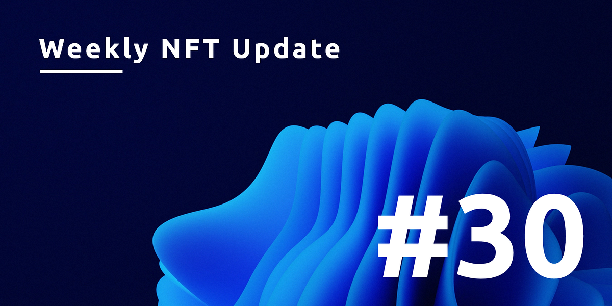 Weekly NFT Update #30. GM NFT enthusiasts! Welcome back to… | by Tokapi ...