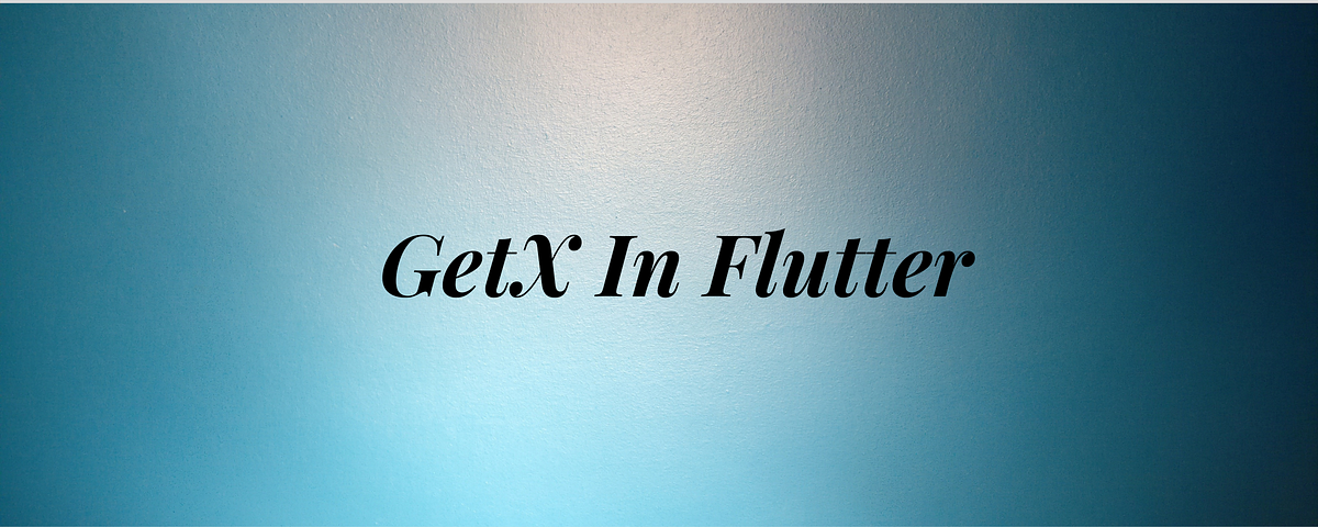Getx — Flutter (Part -1). Hello Medium readers. Today we are… | by Gaurav Swarankar | Medium