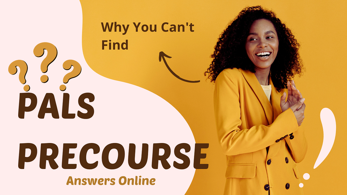 Why You Can’t Find PALS Precourse Answers Online | by Naukri Wizard | Medium
