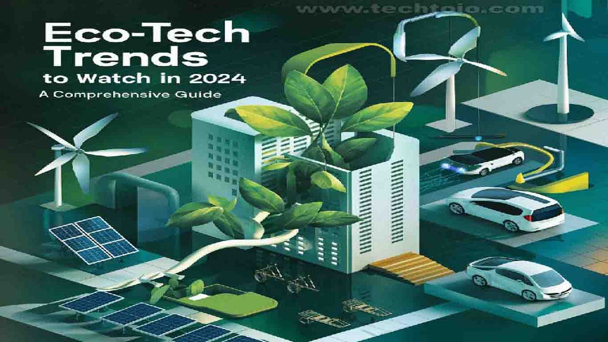 Eco-Tech Trends to Watch in 2024: A Comprehensive Guide - Tech to IO ...
