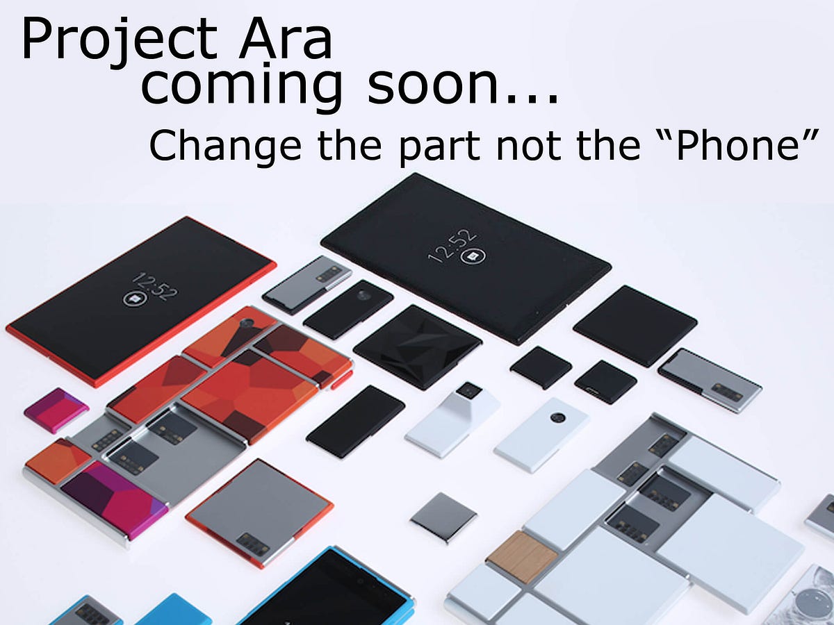 Project Ara — Google’s Modular Phone | by d‘wise one | Chip-Monks | Medium
