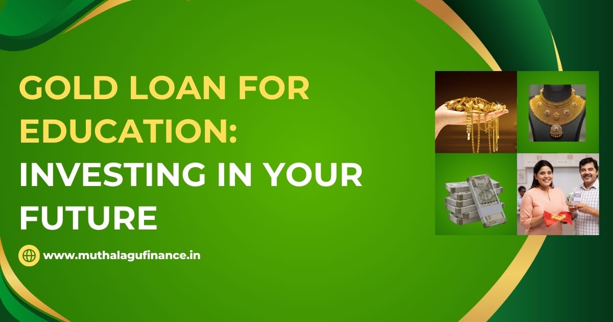 Gold Loan for Education: Investing in Your Future | by Muthalagu ...