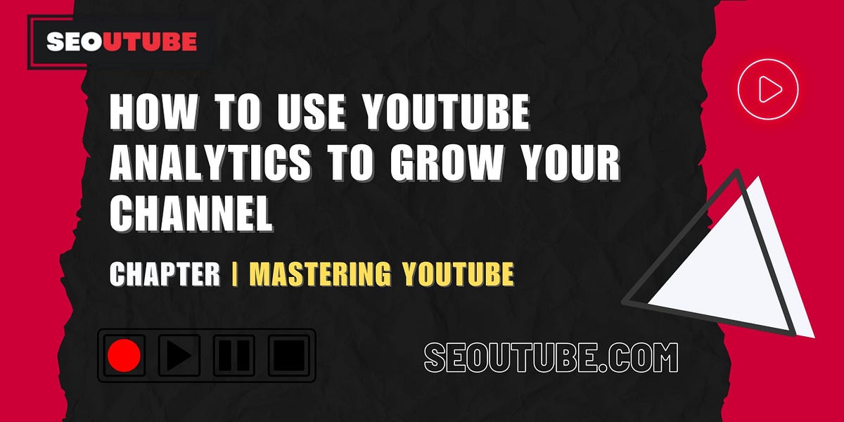 How To Use Youtube Analytics To Grow Your Channel | by SEOuTube | Jul, 2023 | Medium