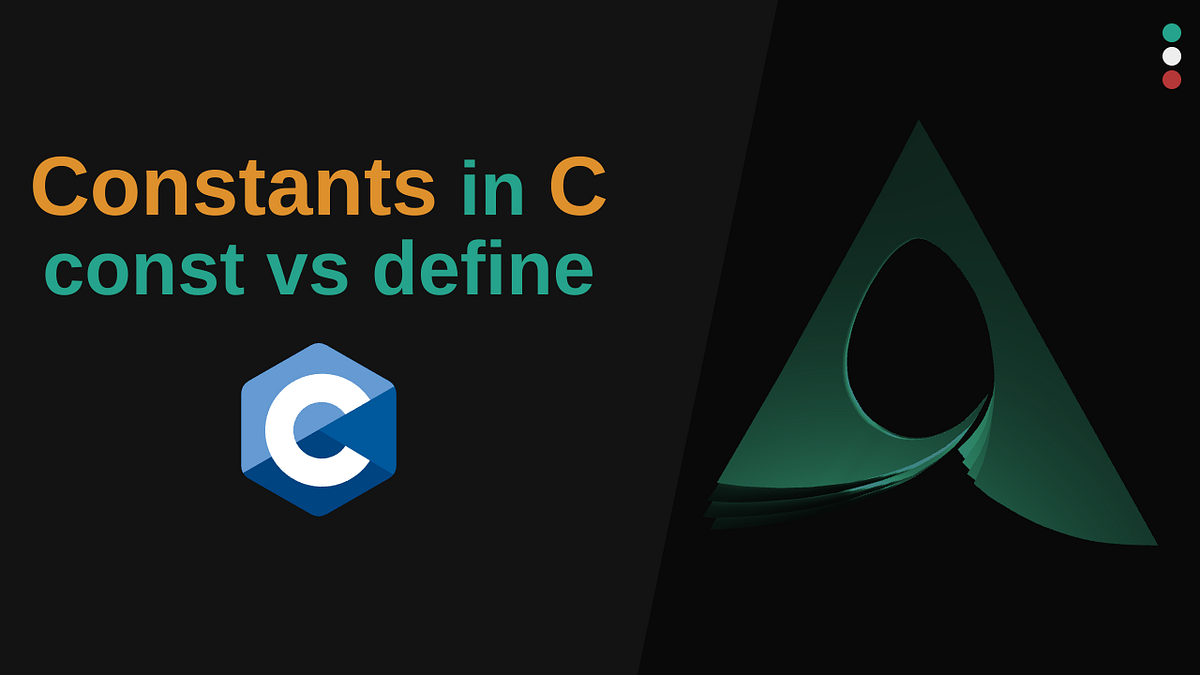 Constants in C const vs define | by Arashtad | Jul, 2025 | Medium