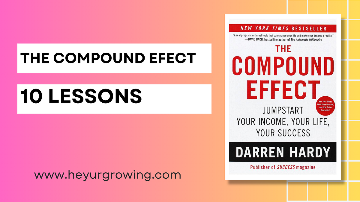Top 10 lessons from the compound effect. | by uRgrowing | ILLUMINATION ...