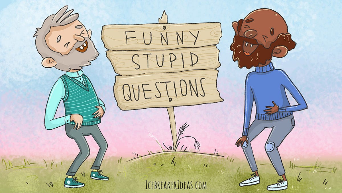 Stupid question To ask your friends. | by Ankushnehra | Medium