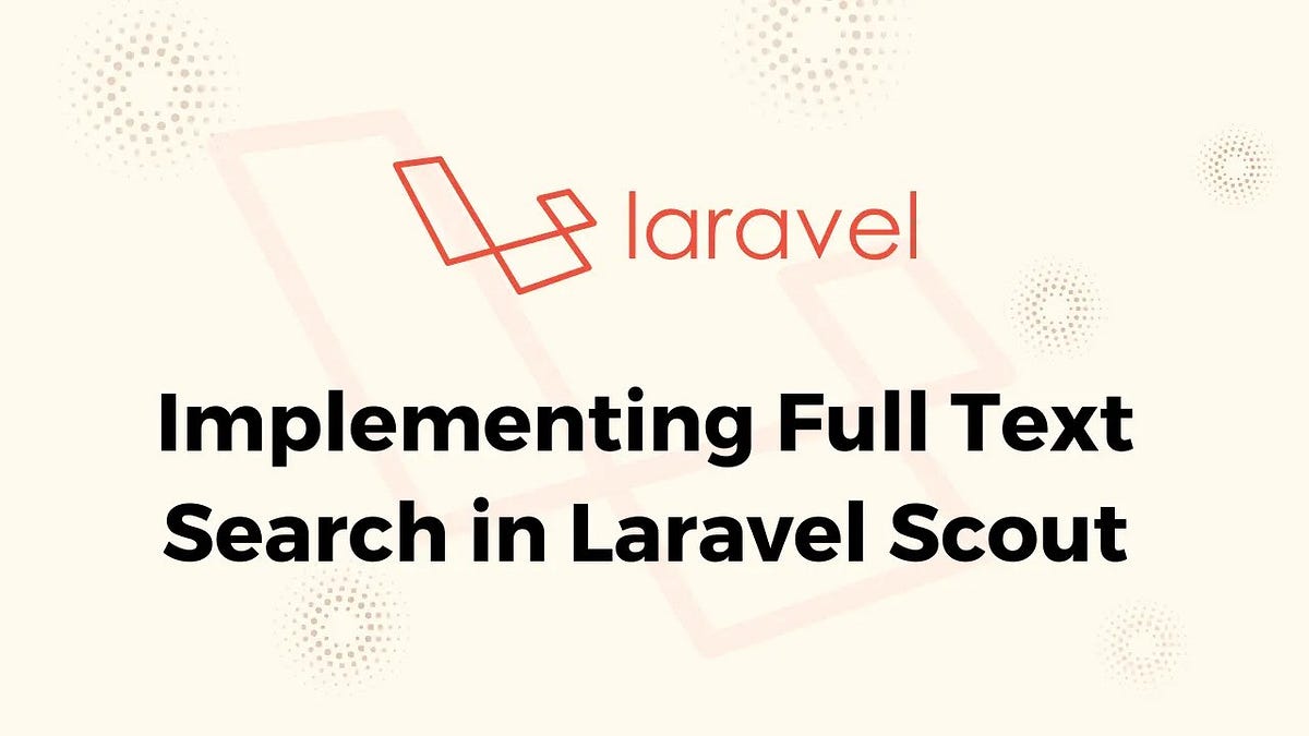 Full Text Search With Laravel Scout By Mohammad Roshandelpoor Medium