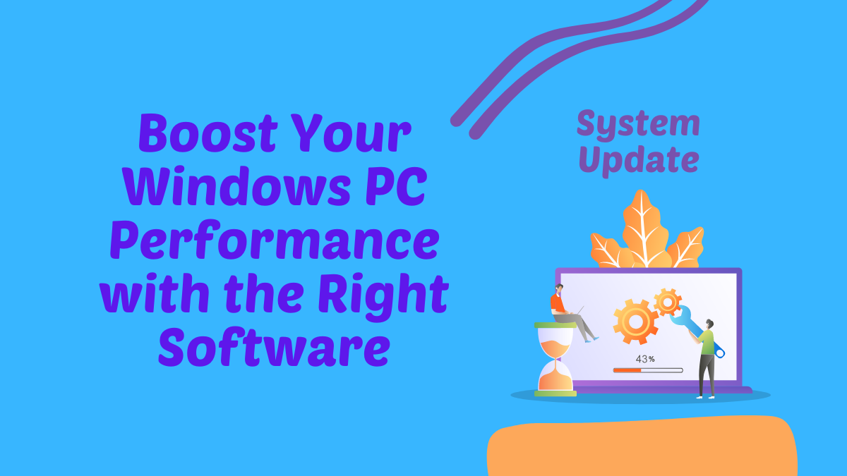 Boost Your Windows PC Performance with the Right Software | by ...